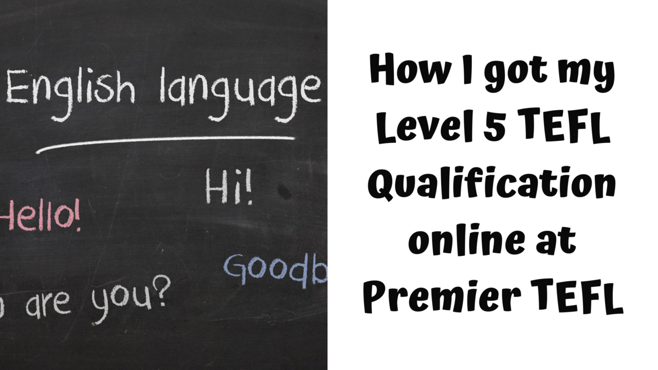 How I got my Level 5 TEFL Qualification online at Premier TEFL ...